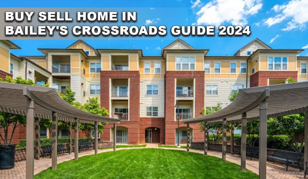 Buy Sell Home in Bailey's Crossroads Guide 2024 - AVA HOMES DMV Blogs
